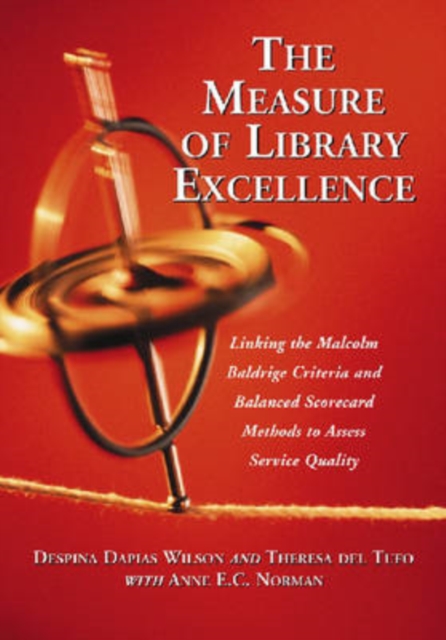 The Measure of Library Excellence : Linking the Malcolm Baldrige ...