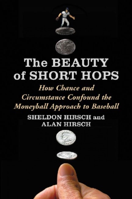 The Beauty of Short Hops : How Chance and Circumstance Confound the ...