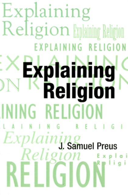 Explaining Religion : Criticism and Theory from Bodin to Freud: J ...