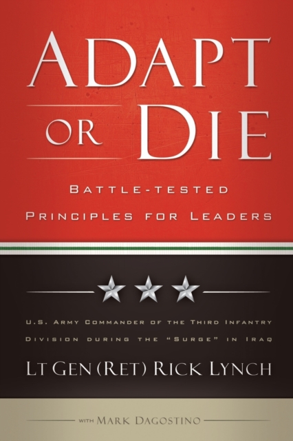 Adapt or Die - Battle-tested Principles for Leaders: Lt Gen (ret) Ri ...