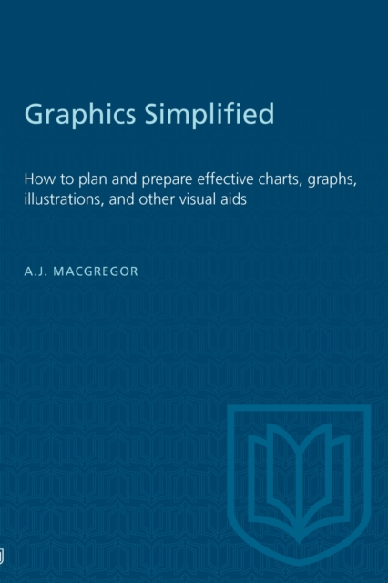 Graphics Simplified : How to Plan and Prepare Effective Charts, Graphs ...