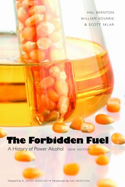 The Forbidden Fuel : A History of Power Alcohol, New Edition: Hal ...