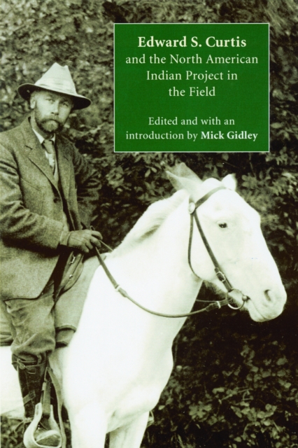 Edward S. Curtis and the North American Indian Project in the Field ...