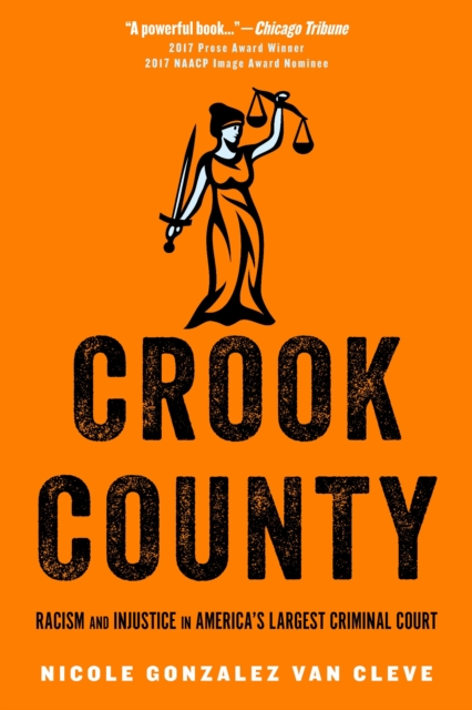 Crook County : Racism and Injustice in America's Largest Criminal Court ...