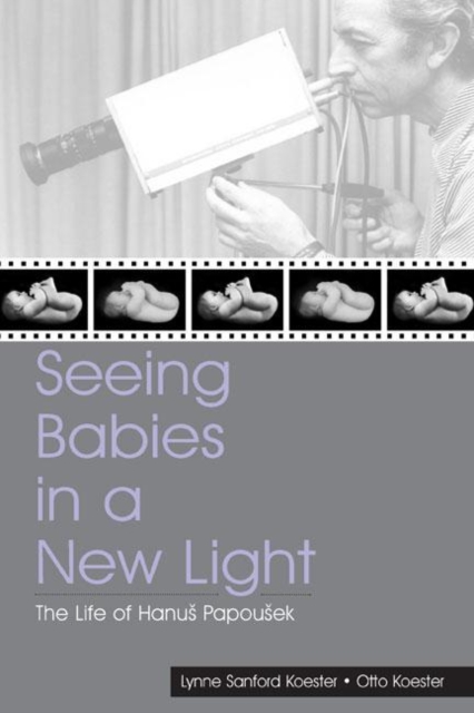Seeing Babies in a New Light : The Life of Hanus Papousek: Otto Koester ...