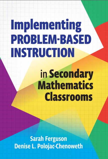 Implementing Problem-Based Instruction in Secondary Mathematics ...