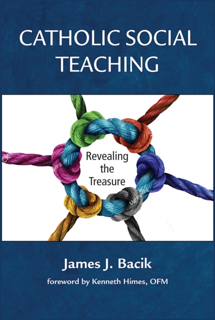 Catholic Social Teaching : Revealing the Treasure: James J. Bacik ...