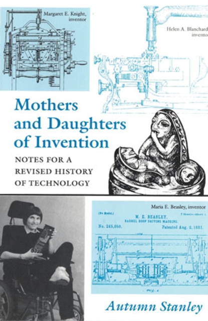 Mothers and Daughters of Invention : Notes for a Revised History of ...