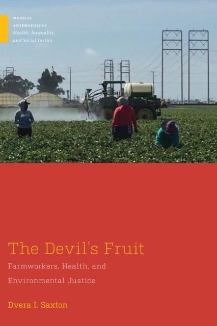 The Devil's Fruit : Farmworkers, Health, and Environmental Justice ...