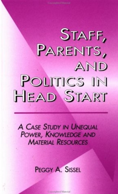 Staff, Parents and Politics in Head Start : A Case Study in Unequal ...