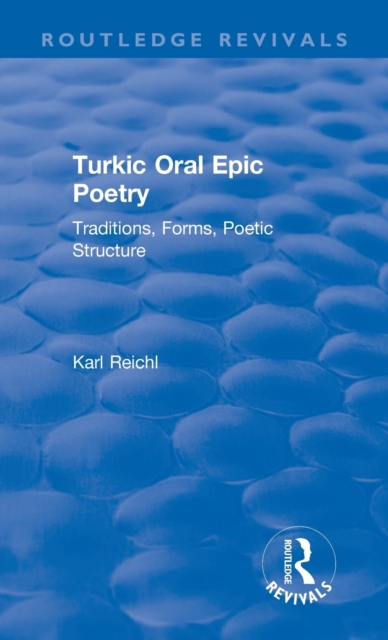 Routledge Revivals: Turkic Oral Epic Poetry (1992) : Traditions, Forms ...
