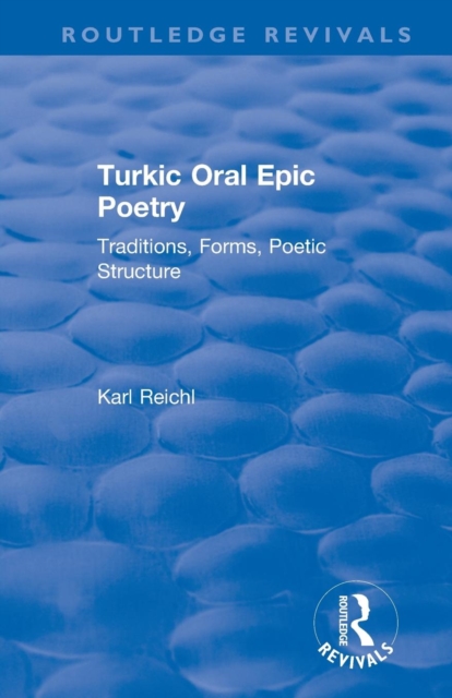 Routledge Revivals: Turkic Oral Epic Poetry (1992) : Traditions, Forms ...