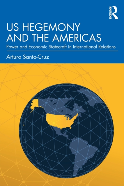 US Hegemony and the Americas : Power and Economic Statecraft in ...