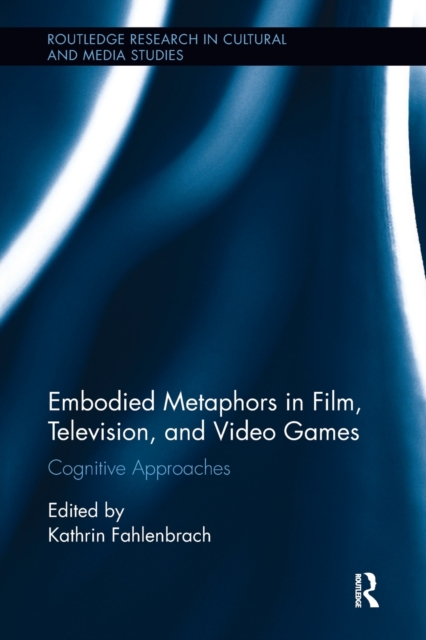 Embodied Metaphors in Film, Television, and Video Games : Cognitive ...