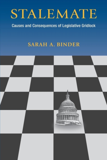 Stalemate : Causes and Consequences of Legislative Gridlock: Sarah A ...
