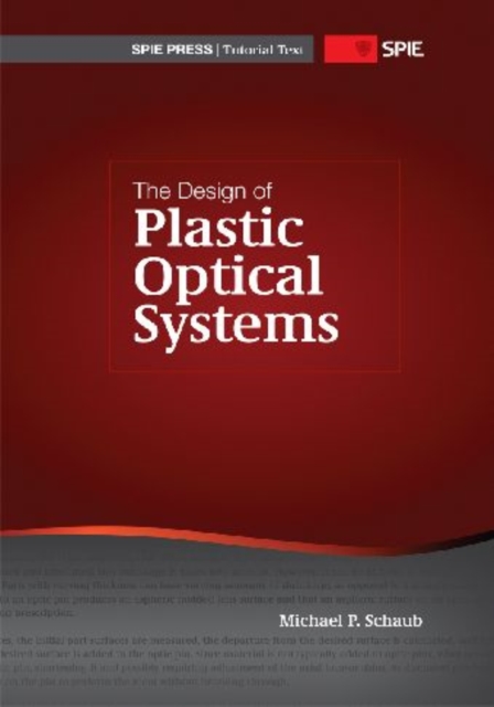 The Design of Plastic Optical Systems: Michael P. Schaub: 9780819472403 ...