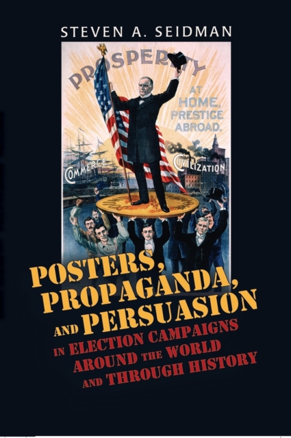 Posters, Propaganda, and Persuasion in Election Campaigns Around the ...