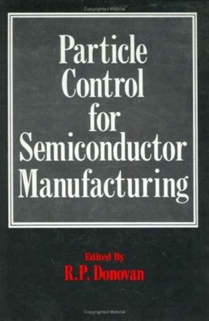 Particle Control for Semiconductor Manufacturing: R.P. Donovan ...