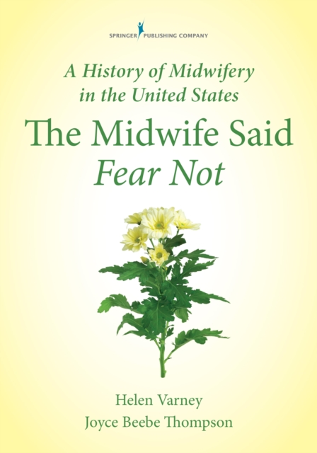 A History of Midwifery in the United States : The Midwife Said Fear Not ...