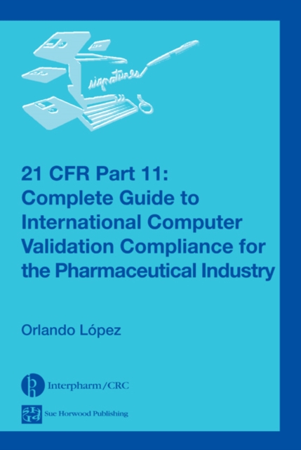 21 CFR Part 11 : Complete Guide to International Computer Validation ...