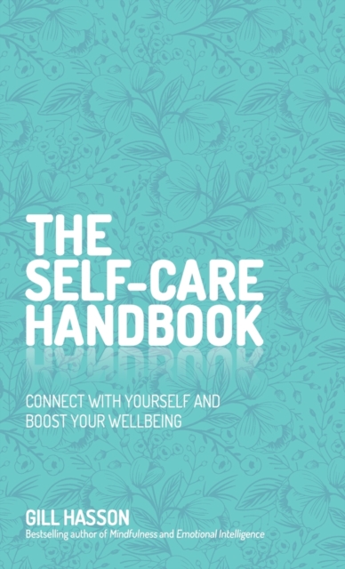 The Self-Care Handbook : Connect with Yourself and Boost Your Wellbeing ...