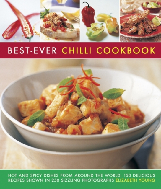 Best-Ever Chilli Cookbook : Hot and Spicy Dishes from Around the World ...