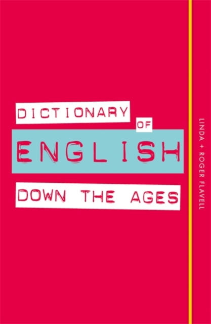 Dictionary of English Down the Ages: Linda Flavell: 9780857834041: TGJones