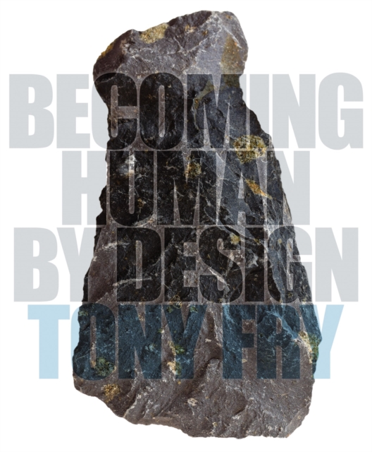 Becoming Human by Design: Tony (University of Tasmania, Australia) Fry ...