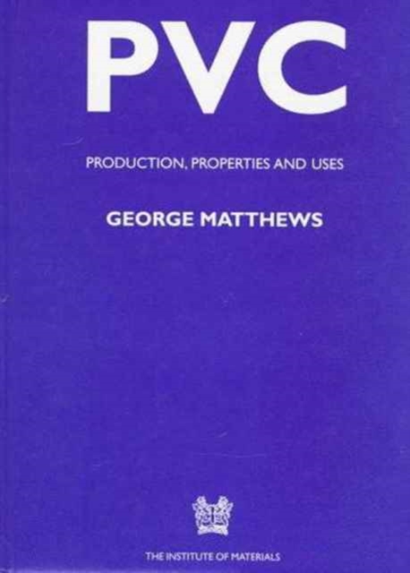 PVC : Production, Properties and Uses: G. Mathews: 9780901716590: TGJones