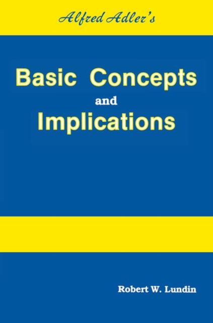 Alfred Adler's Basic Concepts And Implications: Robert W. Lundin: 9780915202836: TGJones