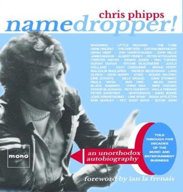 Namedropper! : an unorthodox autobiography told through five decades of the music and ...