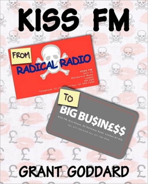 Kiss FM: From Radical Radio to Big Business : The Inside Story of a ...