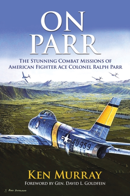 On Parr : The Stunning Combat Missions of American Fighter Ace, Colonel ...