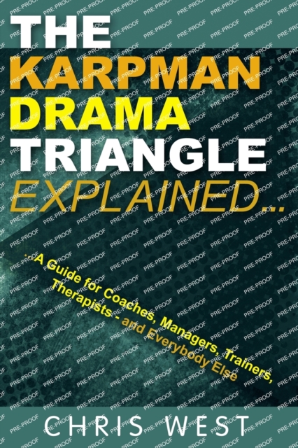 The Karpman Drama Triangle Explained: Chris West: 9780993023361: TGJones