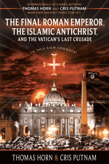 The Final Roman Emperor, The Islamic Antichrist, and the Vatican's Last ...