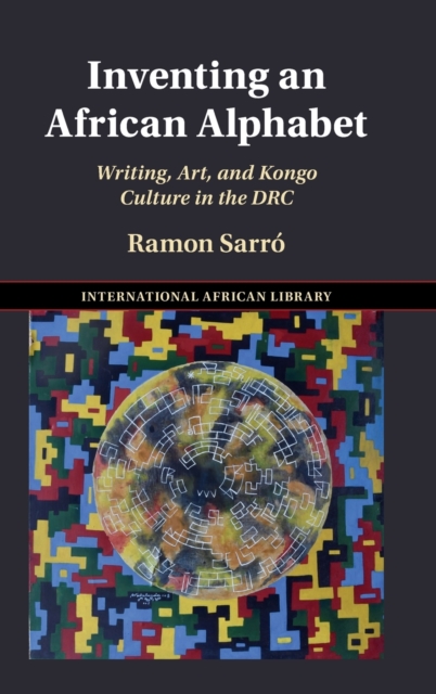 Inventing an African Alphabet : Writing, Art, and Kongo Culture in the ...