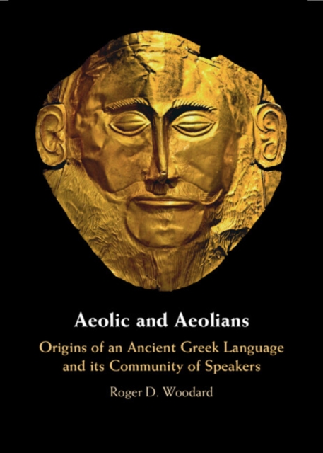 Aeolic and Aeolians : Origins of an Ancient Greek Language and its ...