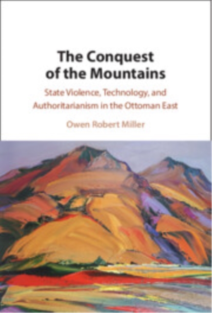 The Conquest of the Mountains : State Violence, Technology, and ...
