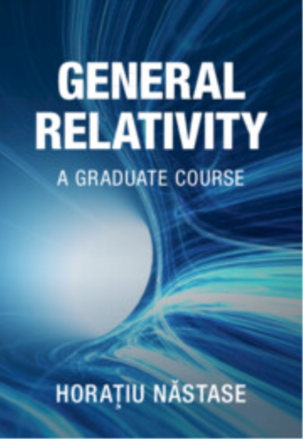 General Relativity : A Graduate Course: Horatiu (Universidade Estadual ...