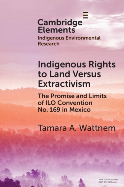 Indigenous Rights to Land Versus Extractivism : The Promise and Limits ...