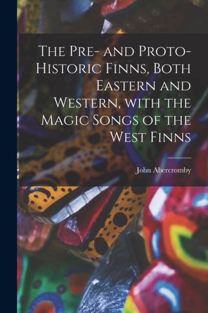 The Pre- and Proto-historic Finns, Both Eastern and Western, With the ...