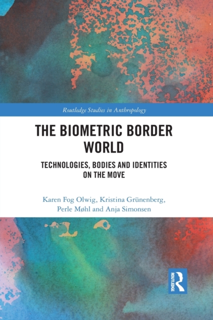 The Biometric Border World : Technology, Bodies and Identities on the ...