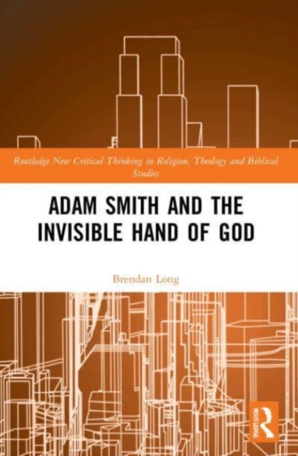 Adam Smith and the Invisible Hand of God: Brendan Long: 9781032148380 ...