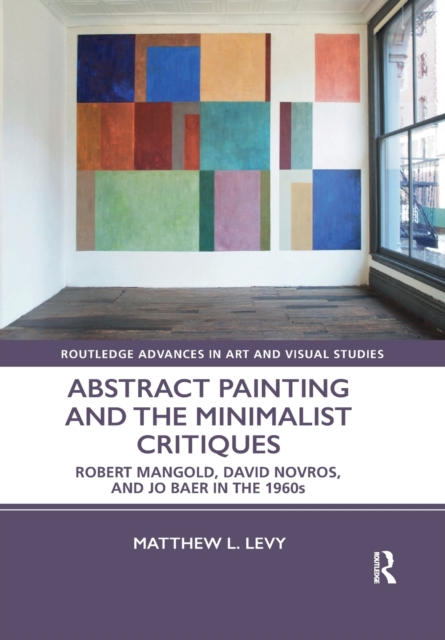 Abstract Painting and the Minimalist Critiques : Robert Mangold, David ...