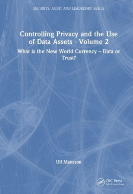 Controlling Privacy and the Use of Data Assets - Volume 2 : What is the ...