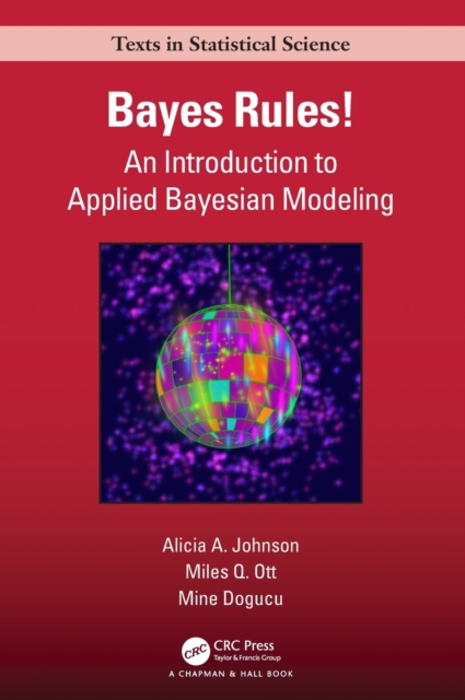 Bayes Rules! : An Introduction to Applied Bayesian Modeling: Alicia A ...
