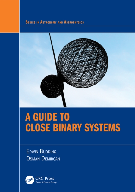 A Guide to Close Binary Systems: Edwin Budding: 9781032226866: TGJones