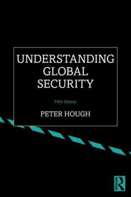 Understanding Global Security: Peter (Middlesex University, UK) Hough ...