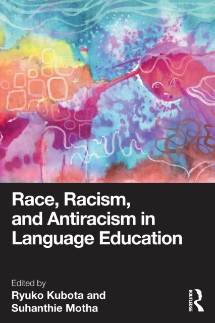 Race, Racism, and Antiracism in Language Education: : 9781032245317 ...