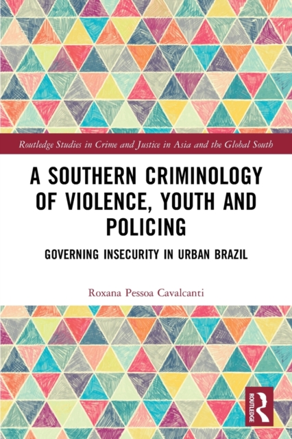 A Southern Criminology of Violence, Youth and Policing : Governing ...